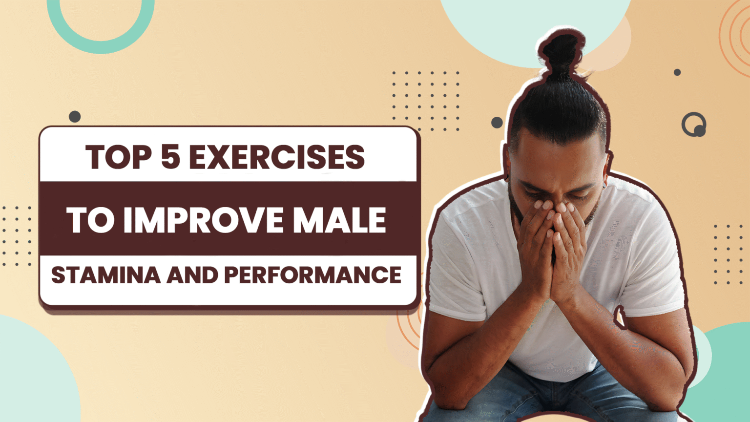 Top 5 Exercises to Improve Male Stamina and Performance